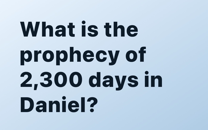 Prophecy of Daniel – 2300 Days… Wait For It… – Blogs by BG